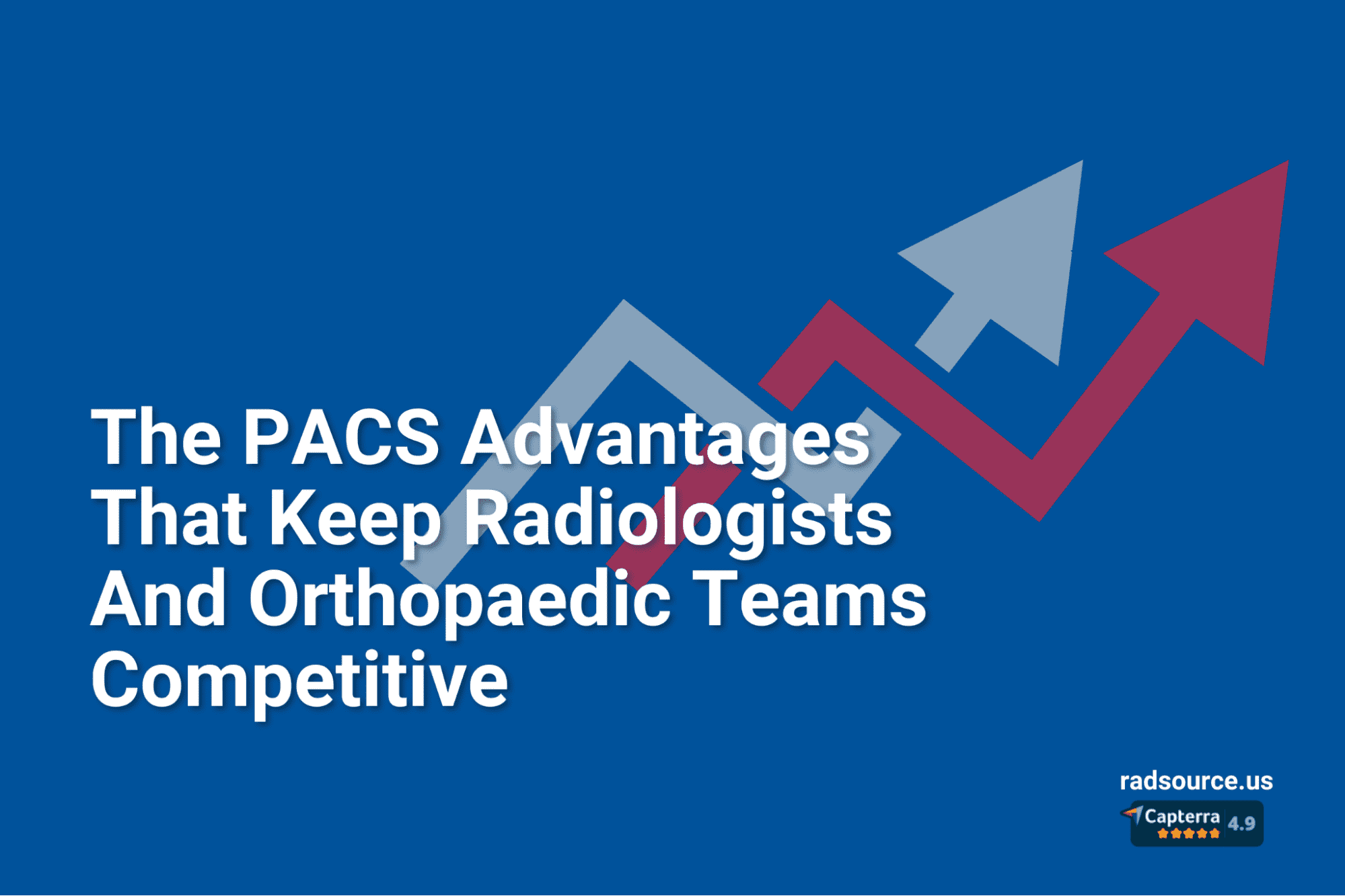 The 8 PACS advantages you need for your imaging needs | Radsource